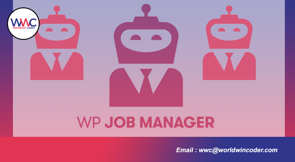 Job Manager Development Customization Worldwin Coder