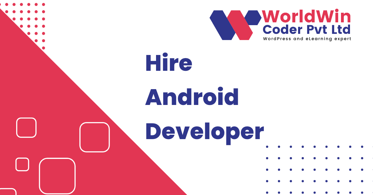 Android Developers Hire | Expert | WorldWin Coder Android Developers Hire | Expert | WorldWin Coder