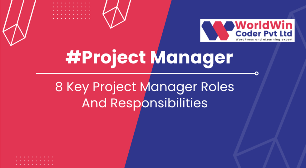 Project Manager Roles And Responsibilities - WorldWin Coder