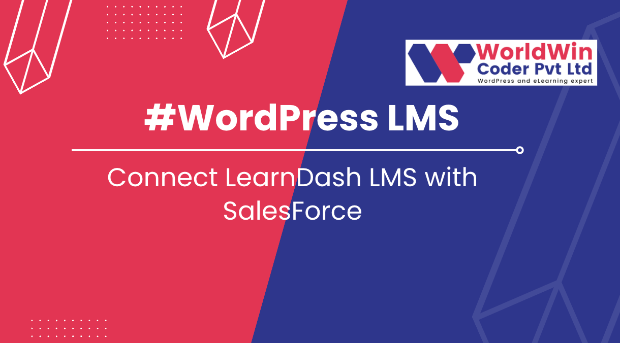 Connect LearnDash LMS with SalesForce - WorldWin Coder