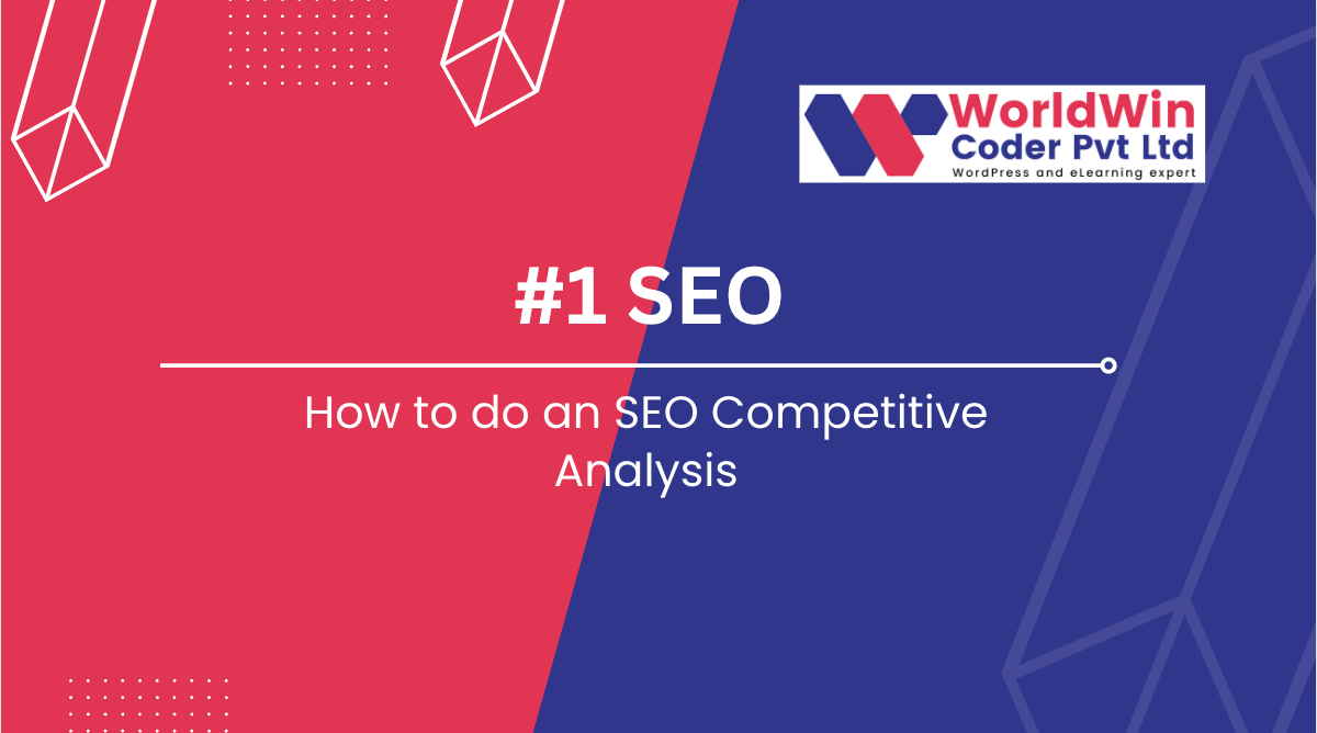 How to do an SEO Competitive Analysis - WorldWin Coder